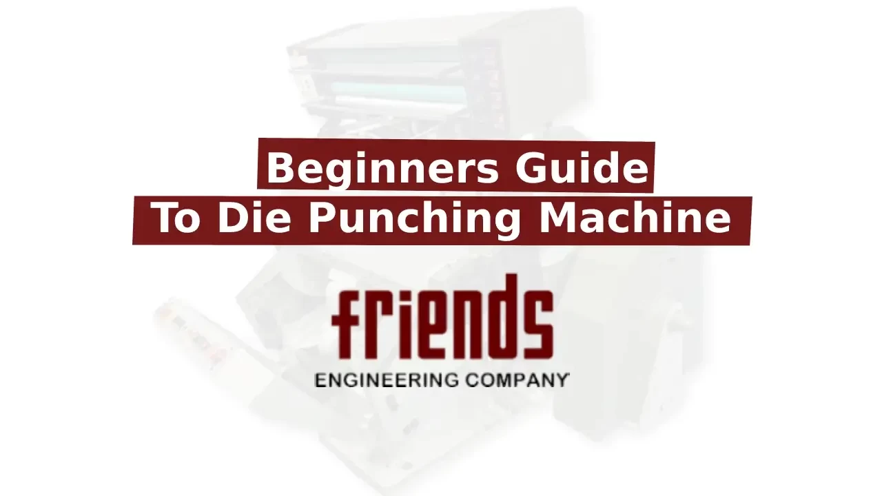 A Beginners Guide To Die Punching Machine